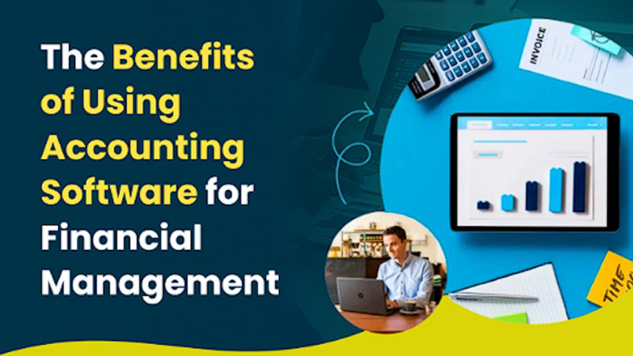 The Benefits of Using Accounting Software for Financial Management ...