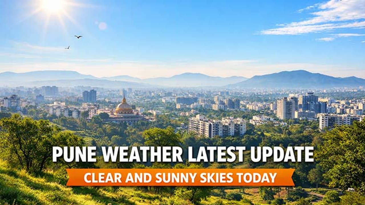 Pune Weather Latest Update: Clear Skies and Bright Sunshine Expected ...