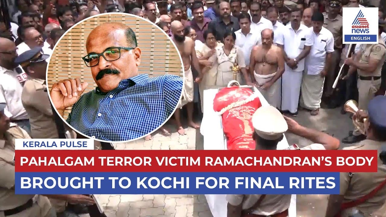 Body of Kochi's Ramachandran, Killed in Pahalgam Terror Attack, Brought ...
