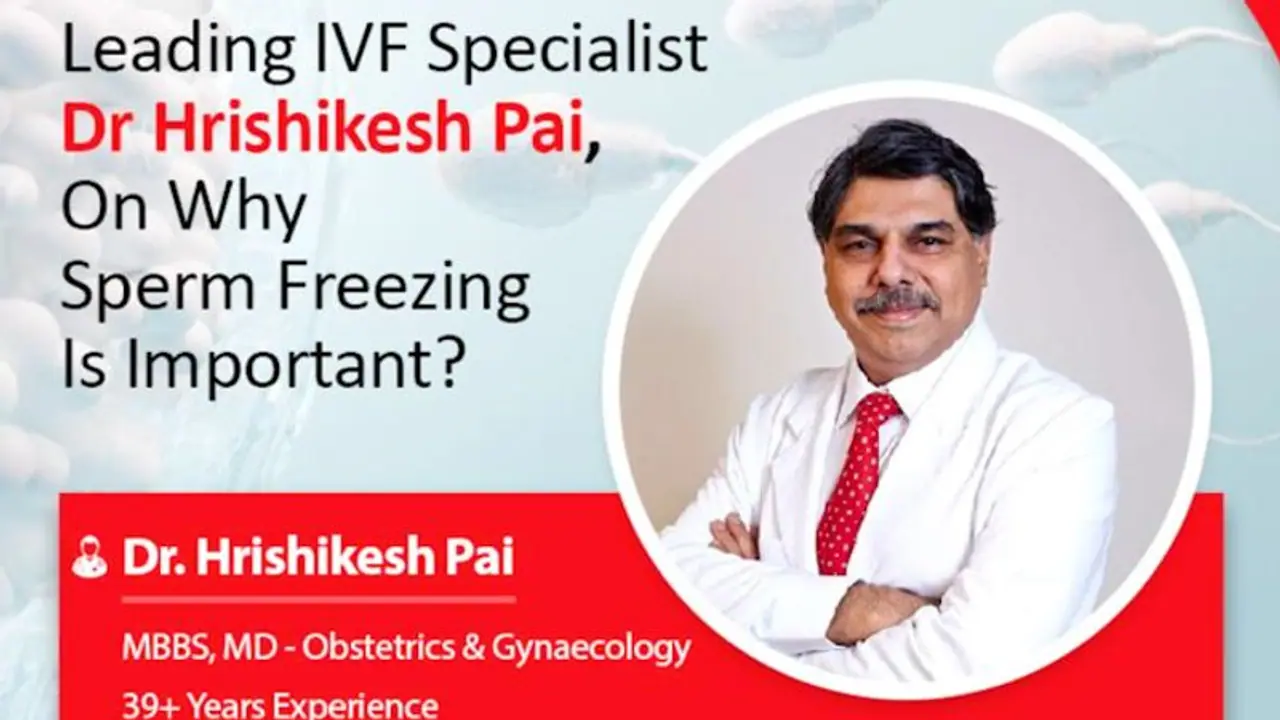 Leading IVF specialist Dr Hrishikesh Pai on why sperm freezing is ...